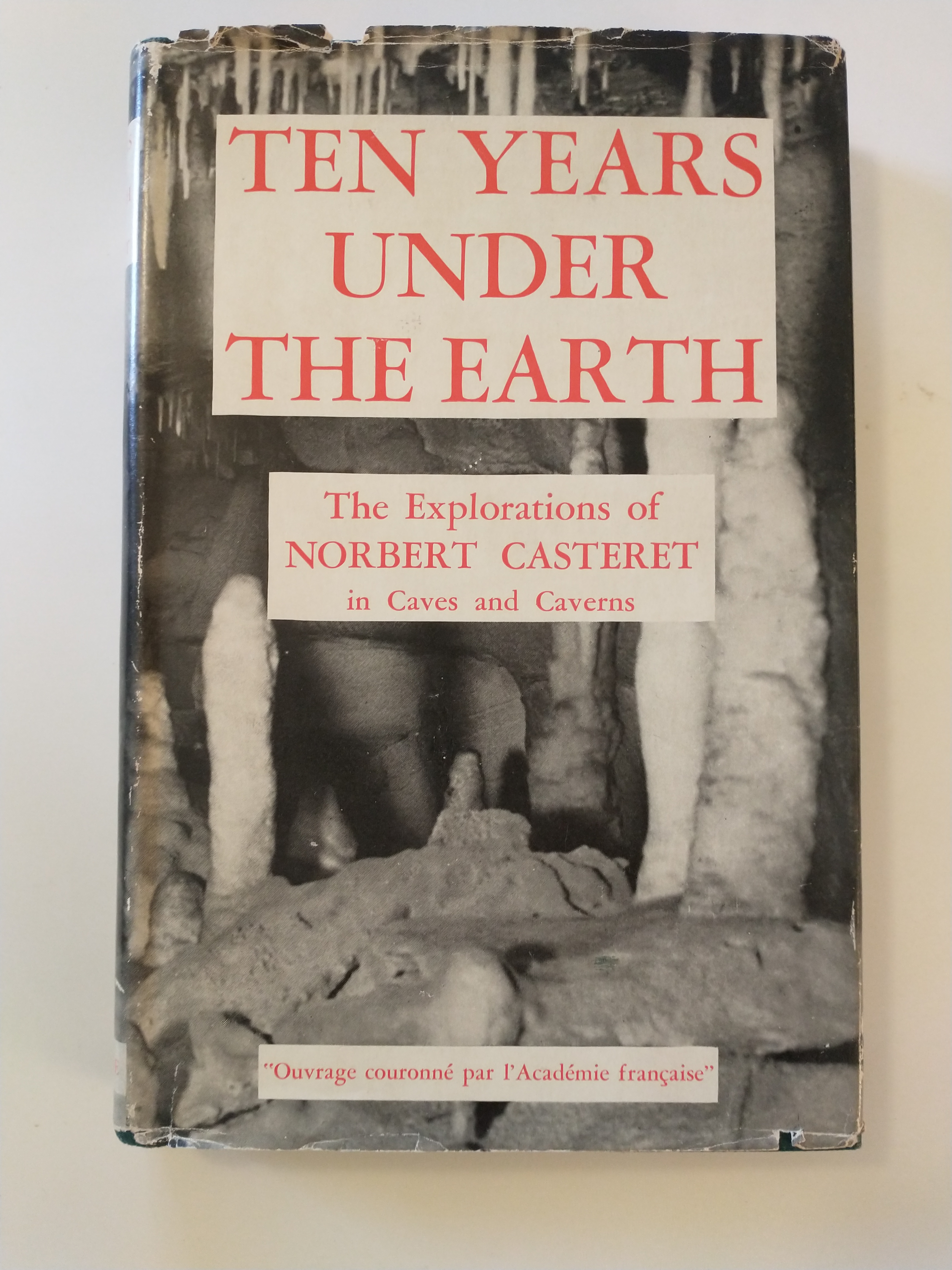 TEN YEARS UNDER THE EARTH THE EXPLORATIONS OF NORBERT CASTERET