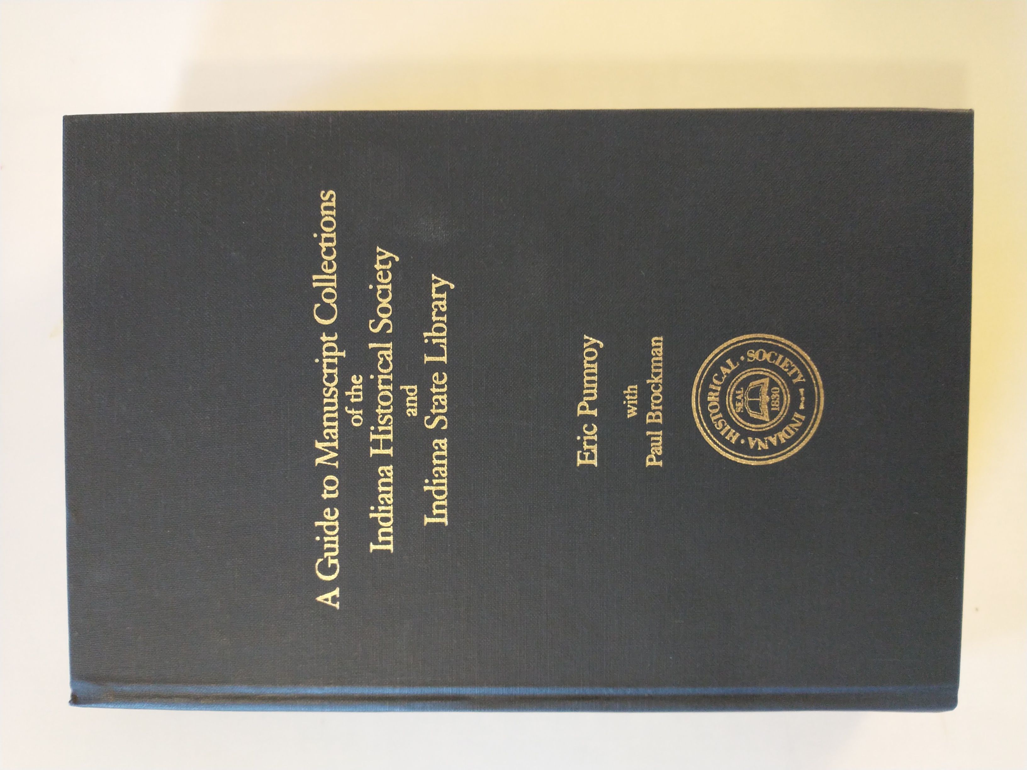 A GUIDE TO MANUSCRIPT COLLECTIONS OF THE INDIANA HISTORICAL SOCIETY AND ...